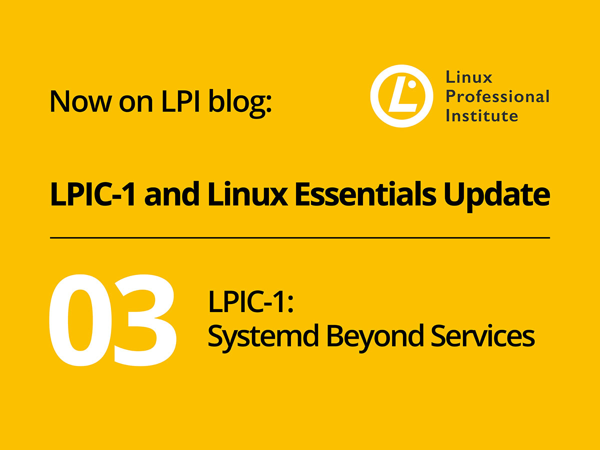 Blog - LPIC-1: Systemd Beyond Services | Linux Professional Institute